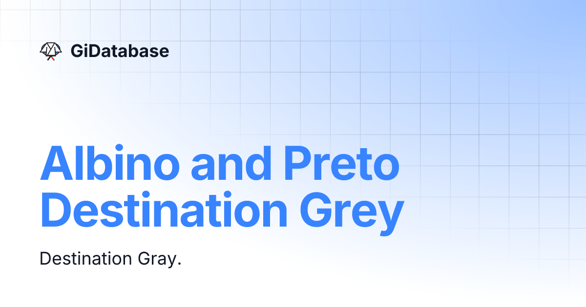 Albino and Preto Destination Grey | GiDatabase