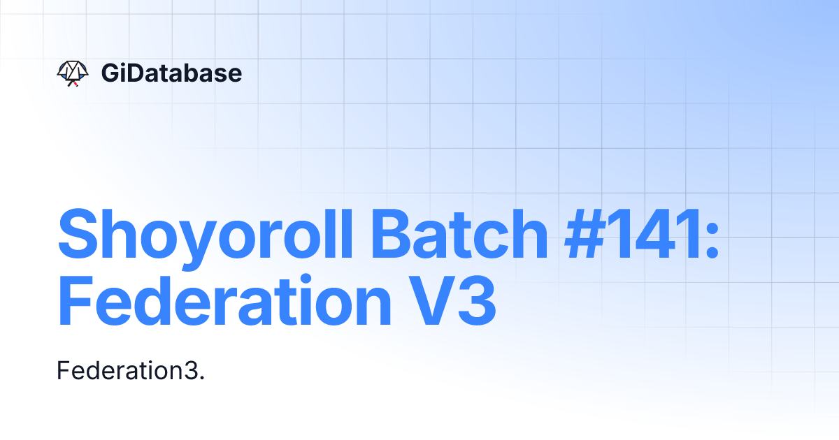 Shoyoroll Batch #141: Federation V3 | GiDatabase